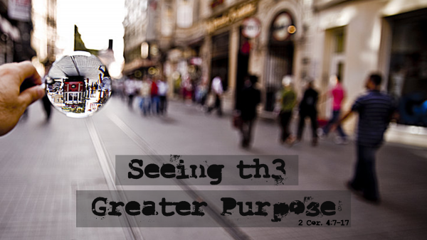 Seeing the Greater Purpose